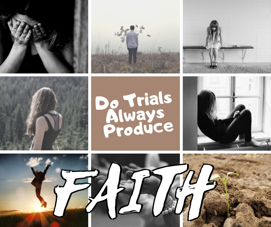 Do Trials Always Produce Faith? | Trials, Part 1 – The Practical ...